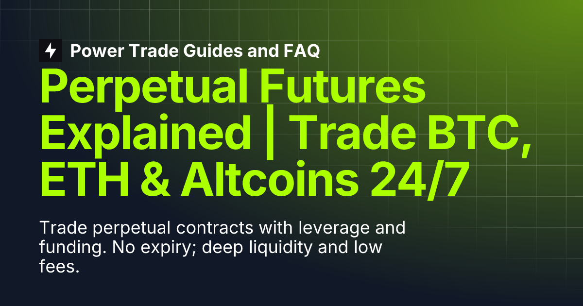 Perpetual Futures Explained | Trade BTC, ETH & Altcoins 24/7 | Power ...