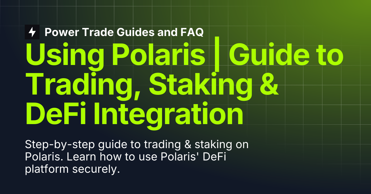 Using Polaris | Guide to Trading, Staking & DeFi Integration | Power ...