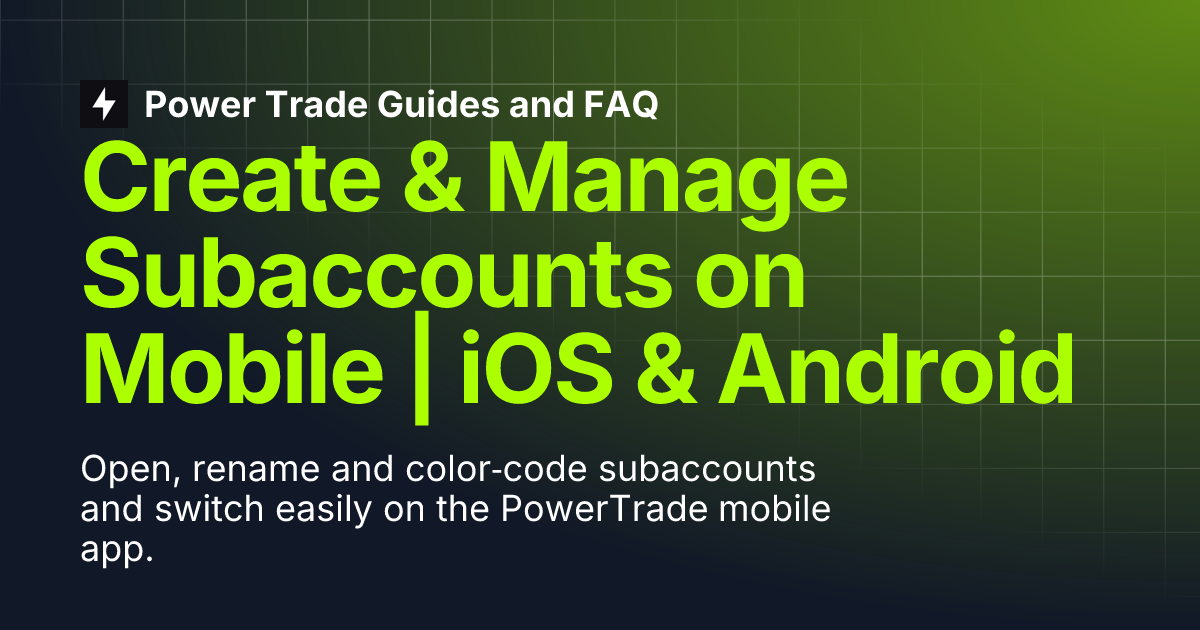 Create & Manage Subaccounts on Mobile | iOS & Android | Power Trade ...