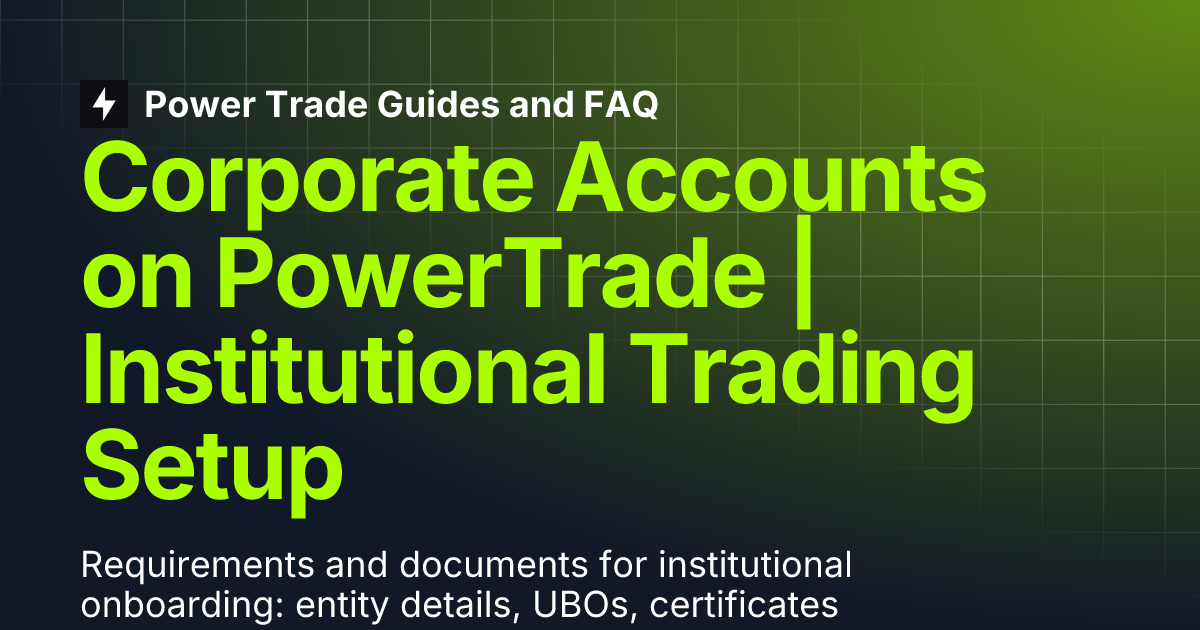 Corporate Accounts on PowerTrade | Institutional Trading Setup | Power ...