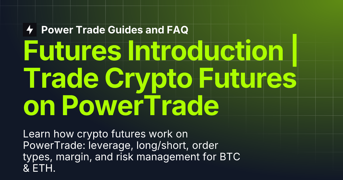 Futures Introduction | Trade Crypto Futures on PowerTrade | Power Trade ...