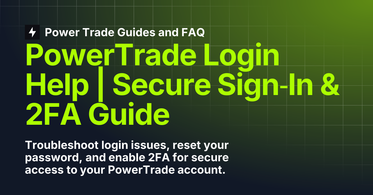 PowerTrade Login Help | Secure Sign‑In & 2FA Guide | Power Trade Guides ...