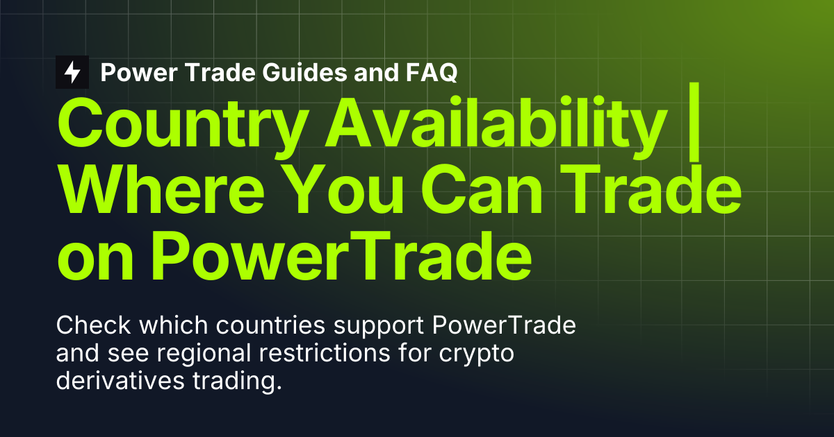Country Availability | Where You Can Trade on PowerTrade | Power Trade ...