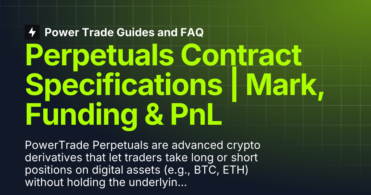 Perpetuals Contract Specifications | Mark, Funding & PnL | Power Trade ...